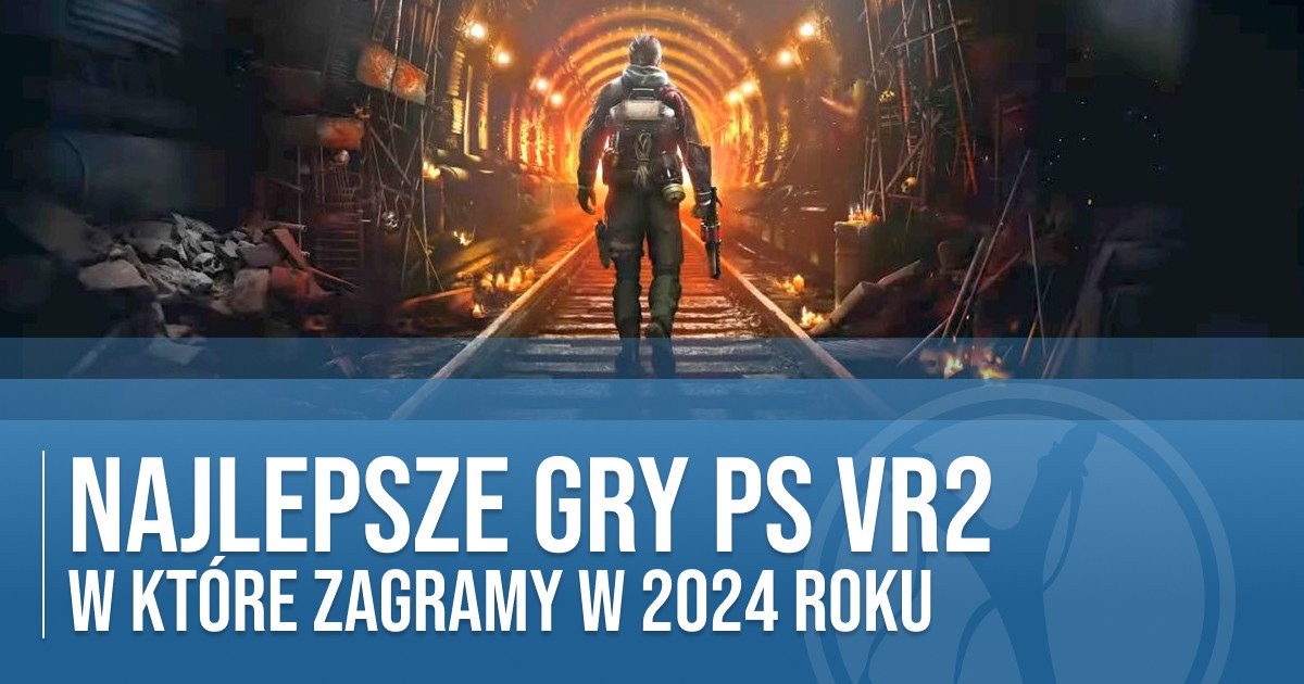 Gry PS VR2 2024 roku. W jakie gry wirtualnej rzeczywistości PlayStation ...