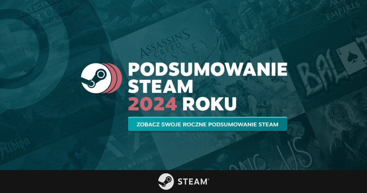 Podsumowanie Roku 2024 na Steam już dostępne. Sprawdź swoje statystyki ...
